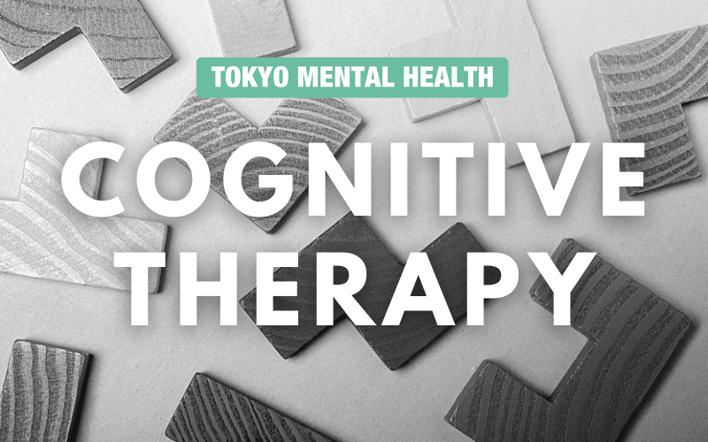 Cognitive Therapy | What is it - TOKYO MENTAL HEALTH