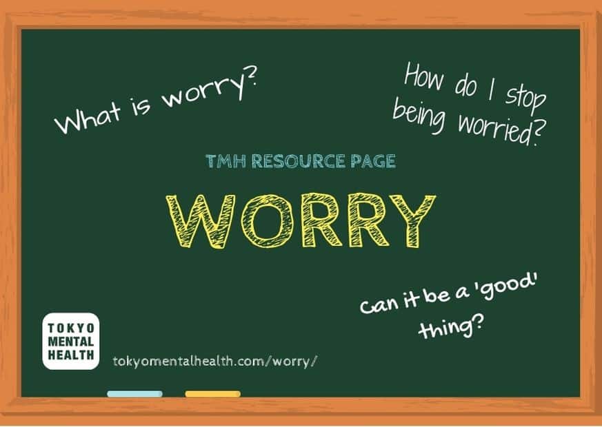 How to Understand & Handle Your Worry | TOKYO MENTAL HEALTH